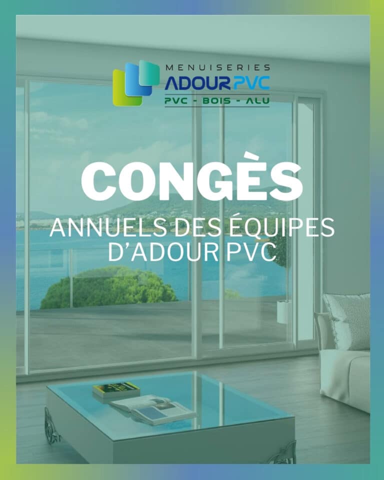 Fermeture Estivale d'Adour PVC 🌞 - Adour PVC